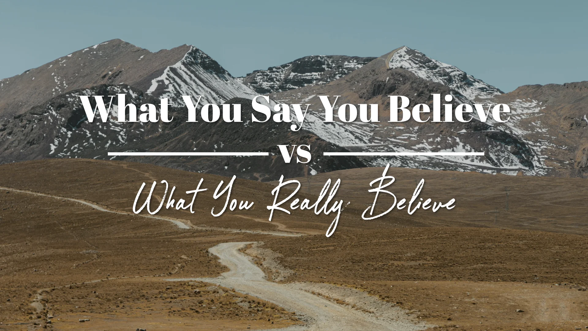 What You Say You Believe vs. What You Really Believe - Revival Focus